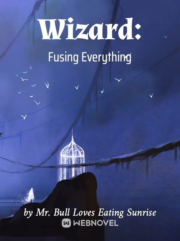 Wizard: Fusing Everything - Chapter 5 - WuxiaWorld Wizard: Fusing Everything - Chapter 5 - WuxiaWorld